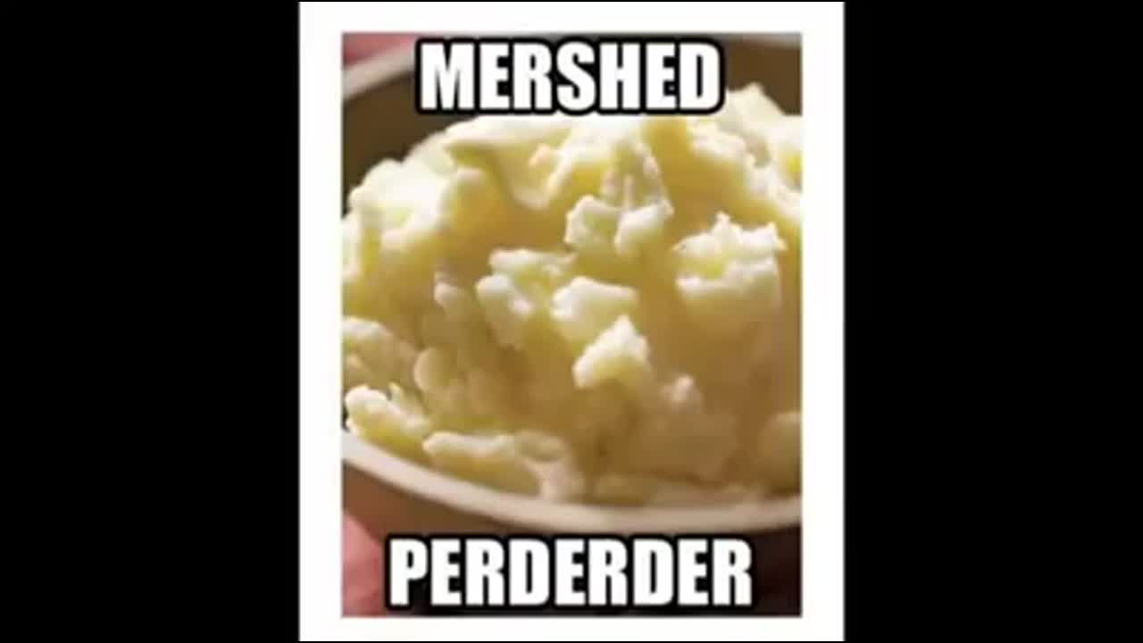 Ermahgerd Mershed Pertaters